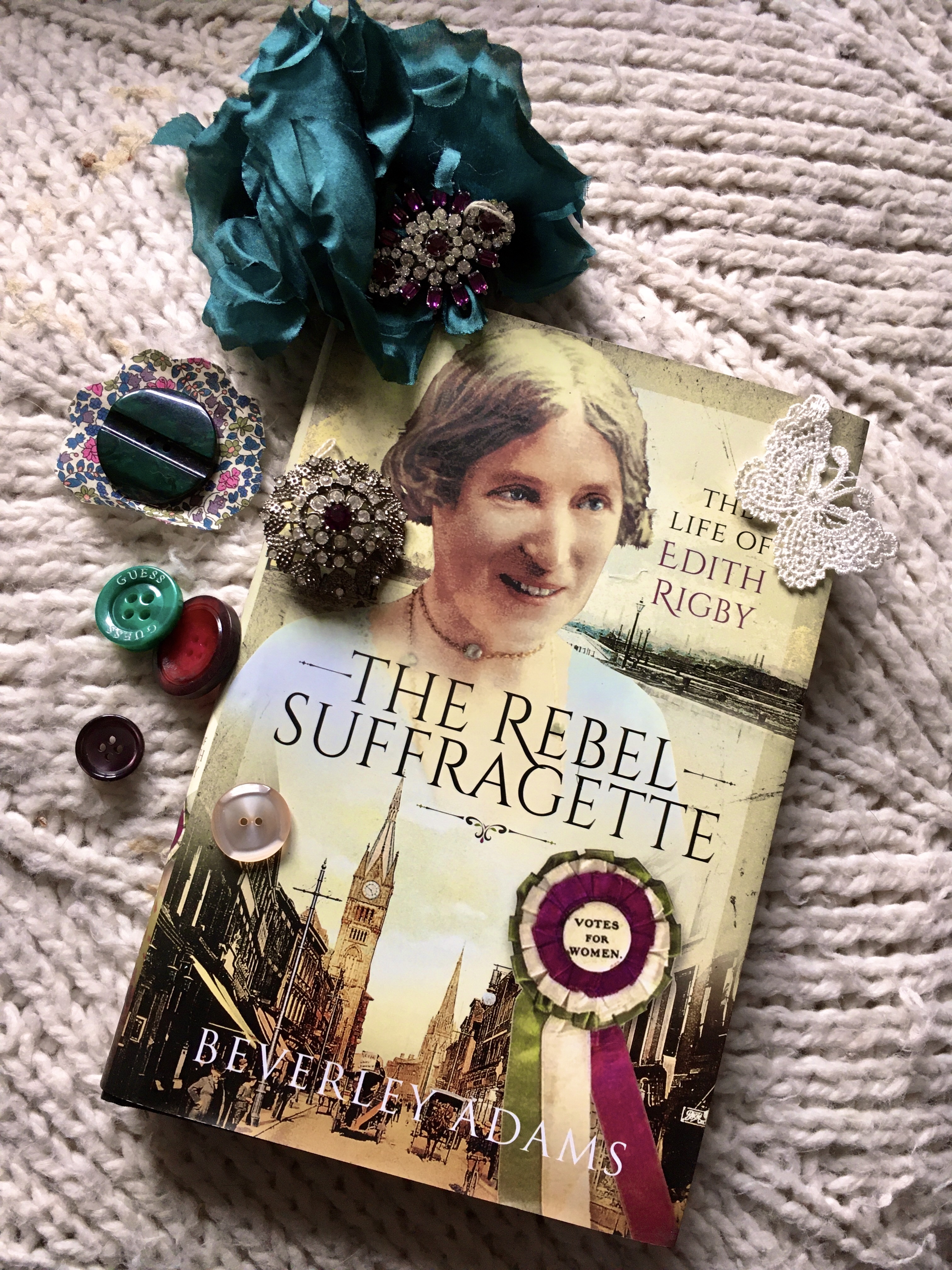 The Rebel Suffragette: The Life of Edith Rigby by Beverley Adams. – The ...