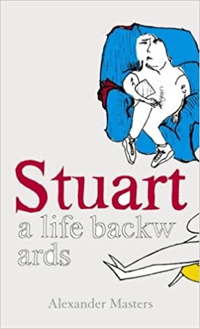Throwback Thursday! Stuart: A Life Backwards by Alexander Masters. – The Lotus Readers